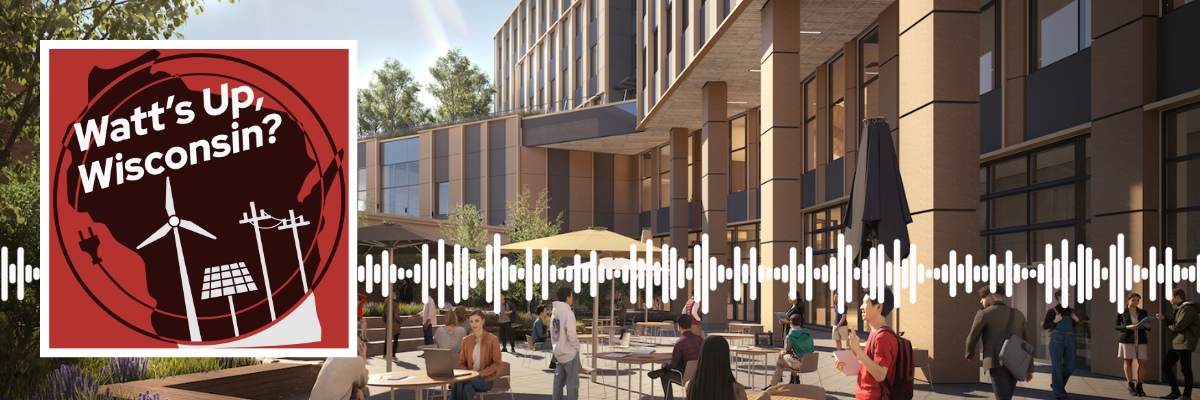 Podcast: How to Build Better | Wisconsin Energy Institute